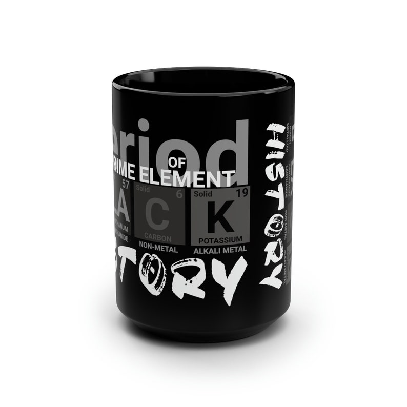 Black History Month Mug, 15oz, Blck Periodic Table Prime Element Mug ...