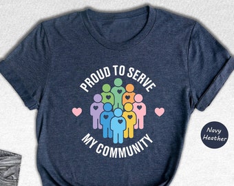 Proud to Serve My Community Shirt, Public Health Shirt, Volunteer ...