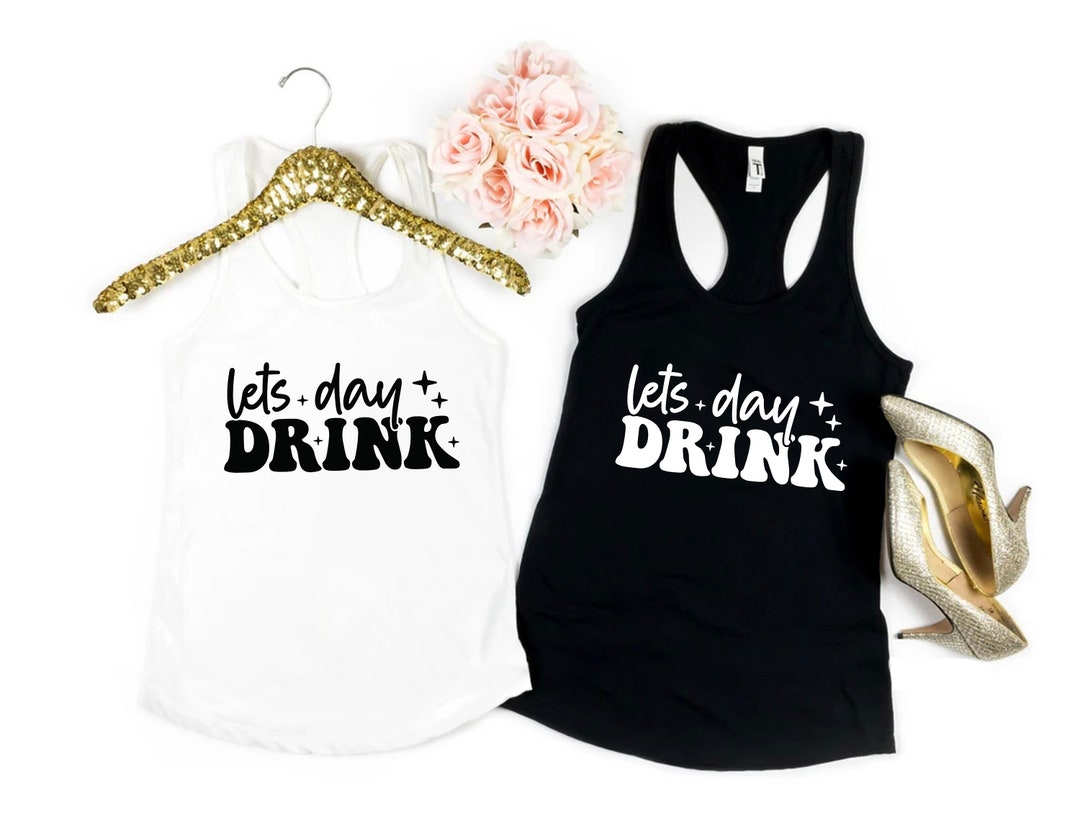 Let's Day Drinkin' T-shirt, Day Drinking Tanks, Matching Drinking ...