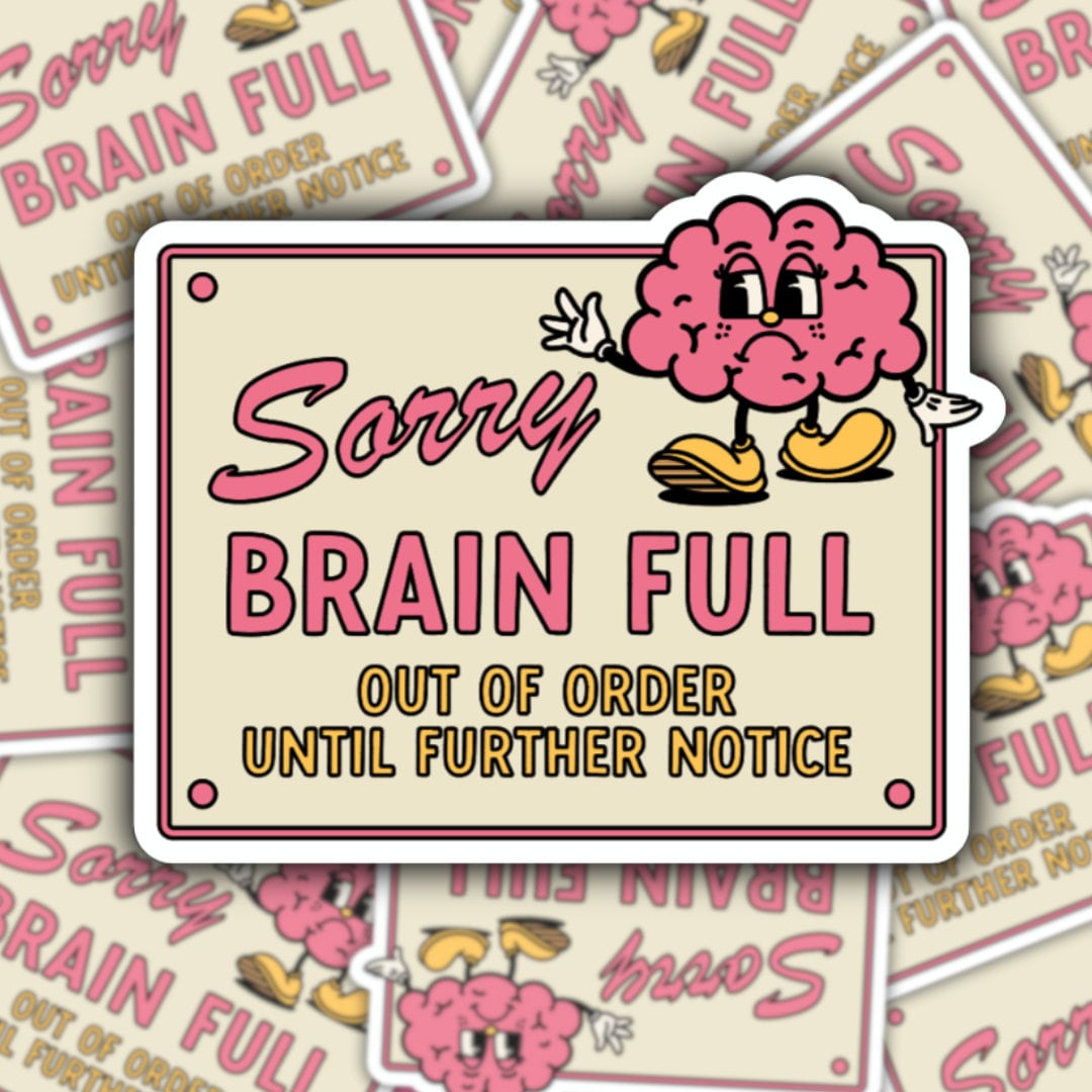 Sorry Brain Full Out of Order Until Further Notice - Waterproof Sticker | Laptop Sticker | Water ...