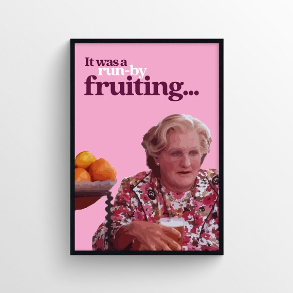Mrs Doubtfire Quotes Wall Art It Was A Run-by Fruiting - Etsy