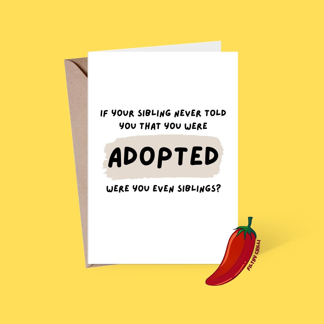 Funny Birthday Card for Brother, Rude Card for Sister, You're Adopted ...
