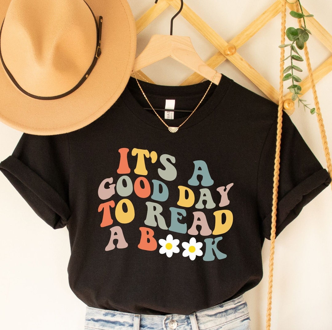 Teacher Shirts, Its A Good Day to Read A Book Shirt Book Lover Shirt ...