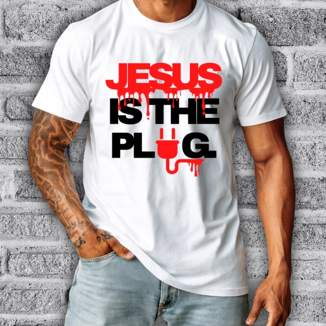 Dripping Jesus is the Plug, Jesus Plug Tshirt, Funny Shirt, God Shirt ...