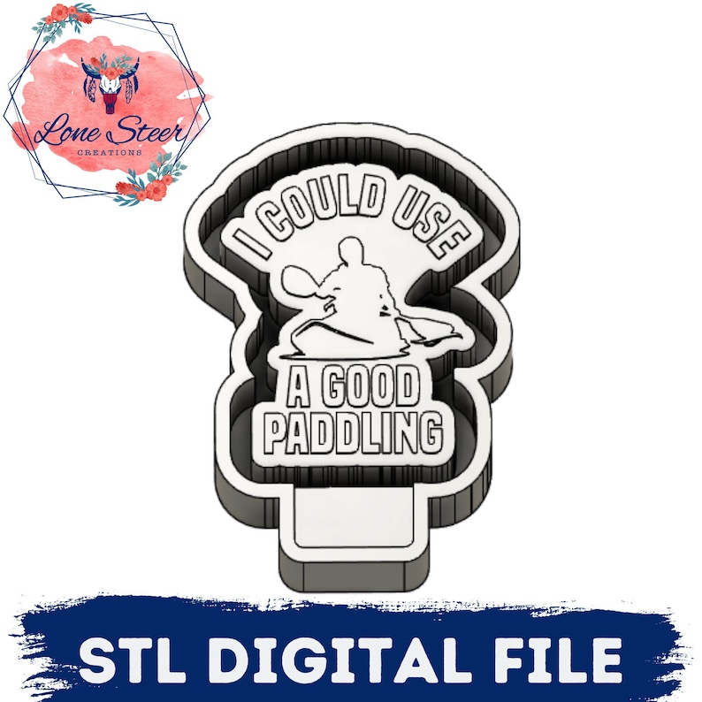 Kayak I Could Use A Good Paddling Freshie Blank for Molding 3D Printer ...