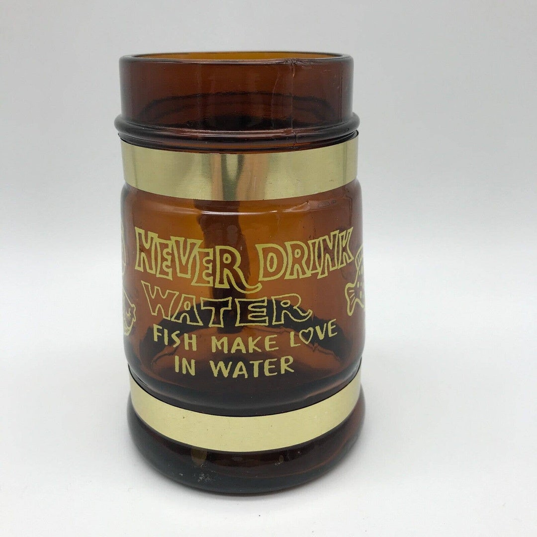 Siesta Ware Amber Glass Beer Mug Never Drink Water Fish Make Love in ...