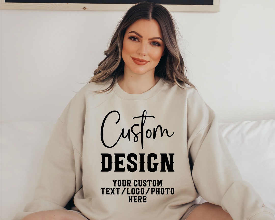 Custom Text Design Sweatshirt, Custom Photo Sweatshirt, Custom Crewneck ...