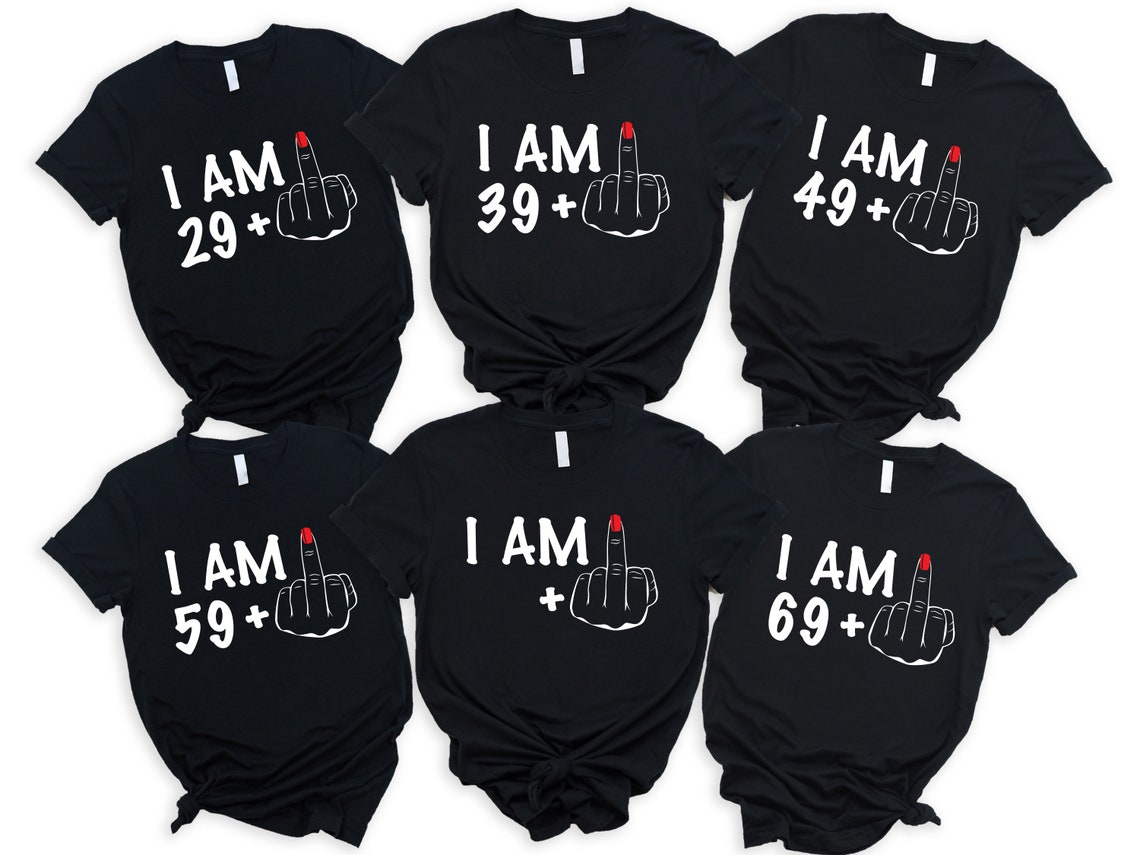 I Am 29 Plus Middle Finger Shirt, 19 29 39 Plus Tee, Custom I Am Plus ...