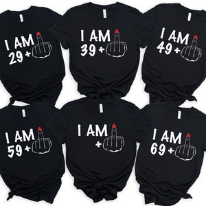 I Am 29 Plus Middle Finger Shirt, 19 29 39 Plus Tee, Custom I Am Plus ...