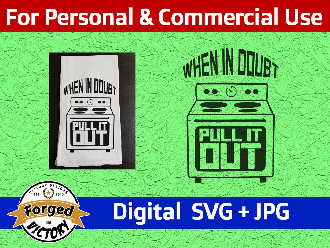 When in Doubt, Pull It Out - SVG | Digital Download | Kitchen Tea Flour Sack Towel Funny Sayings ...