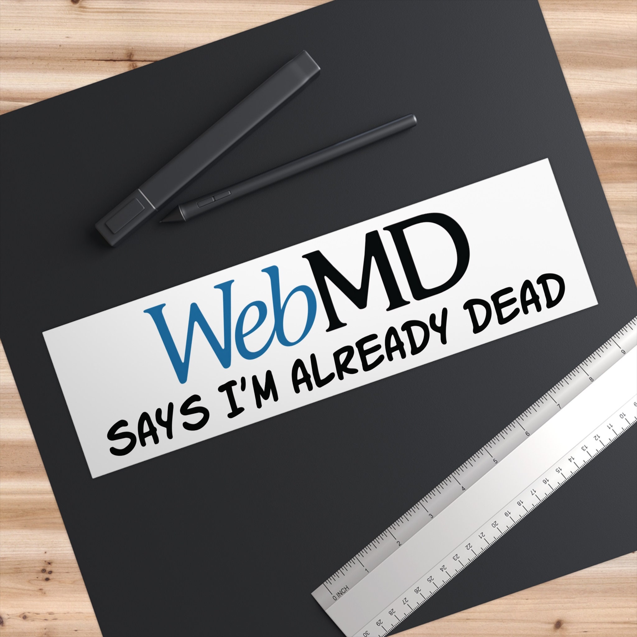 Webmd Says I'm Already Dead Bumper Stickers Funny Decal for Car, Truck ...