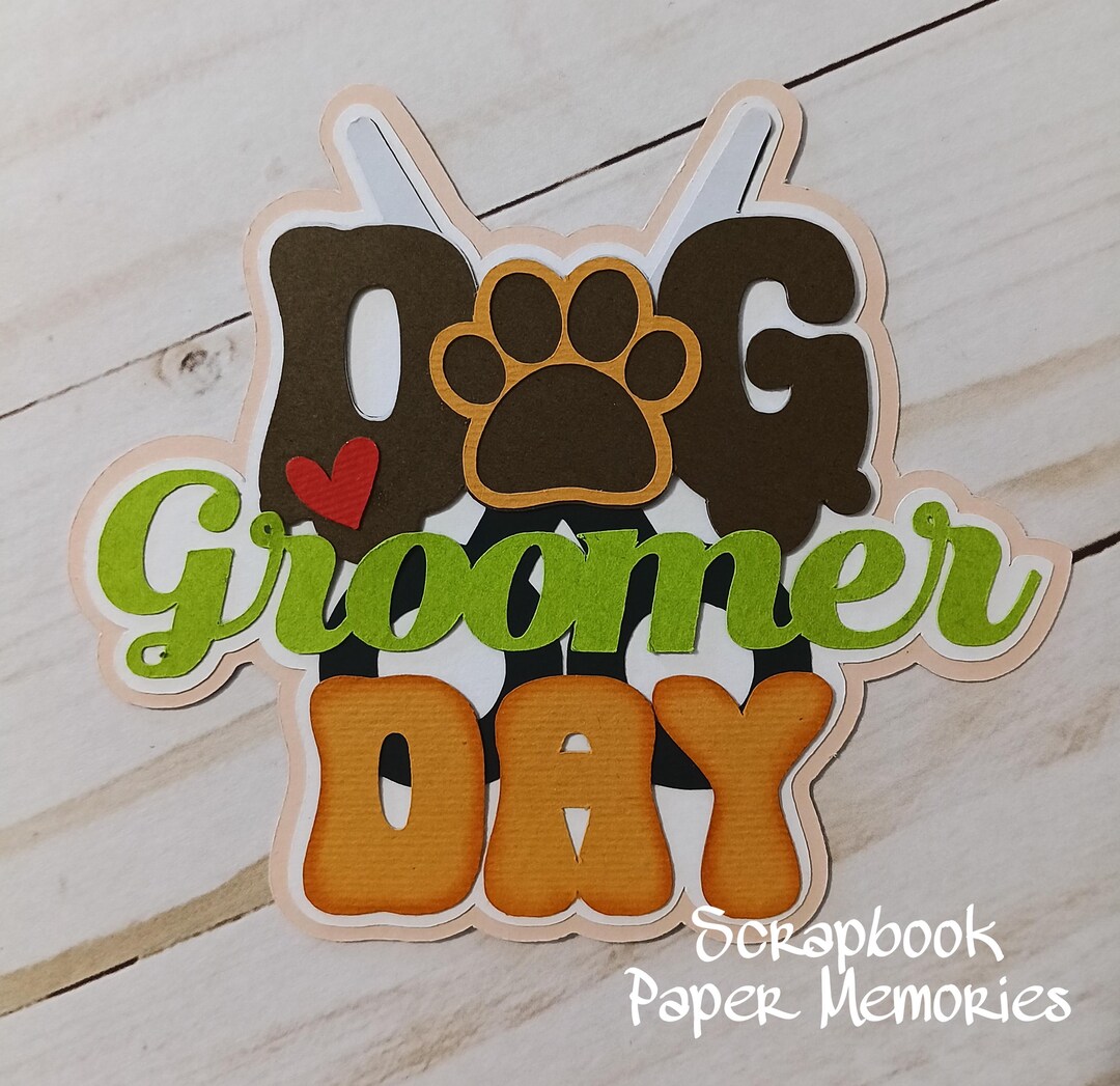 Scrapbook Paper Piece, DOG GROOMER DAY Title, Grooming, Dog Bath, Dog ...