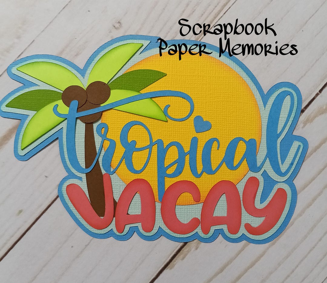 Premade Paper Pieces, Scrapbook Pieces, Tropical Weather, Tropical Vacay Title, Title, Summer ...