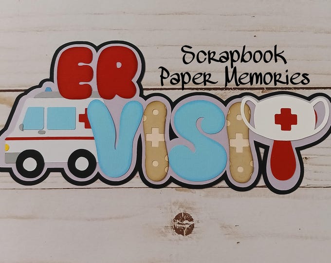 Premade Paper Pieces, Scrapbook Pieces, ER VISIT Title, Sick Time ...