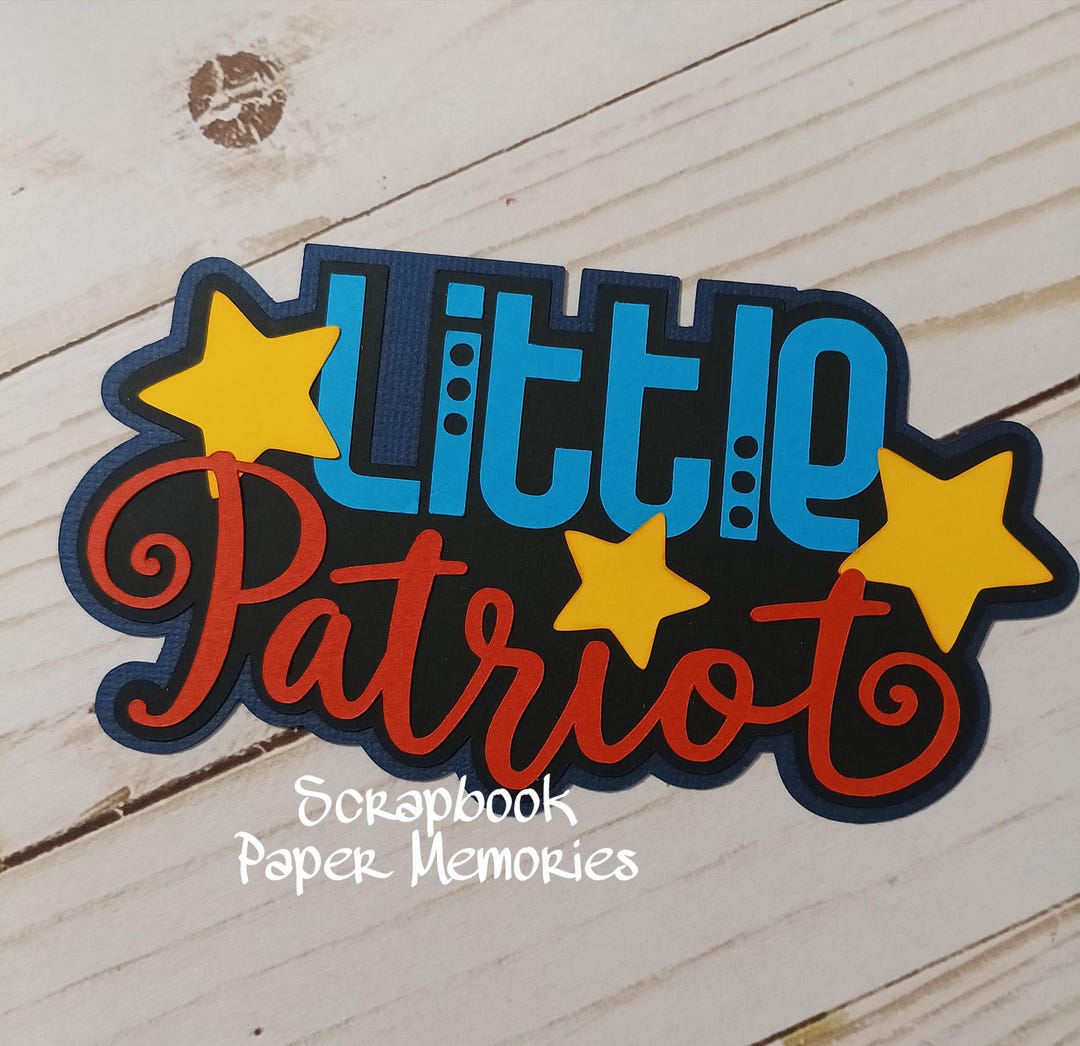 Scrapbook Paper Piece, LITTLE PATRIOT Title, Independence Day ...