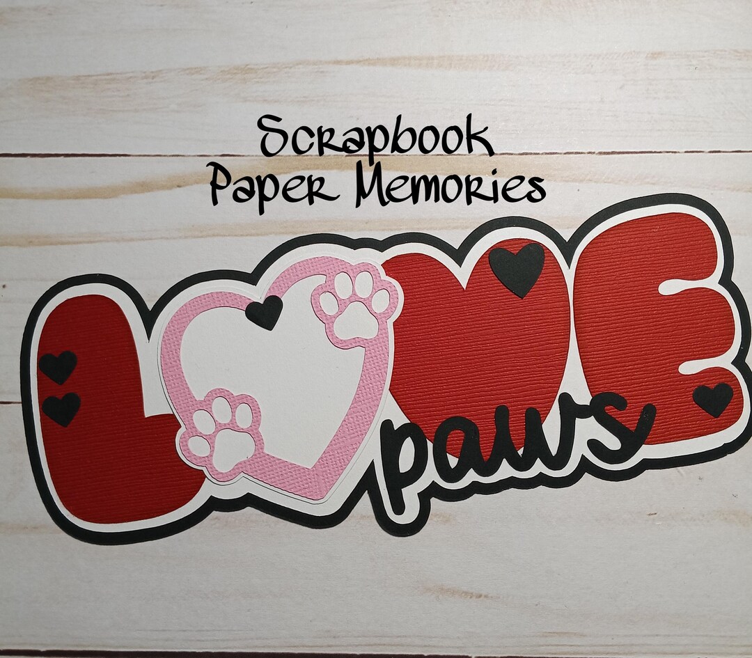 Premade Paper Pieces, Scrapbook Pieces, Love Paws Title, Die Cut ...