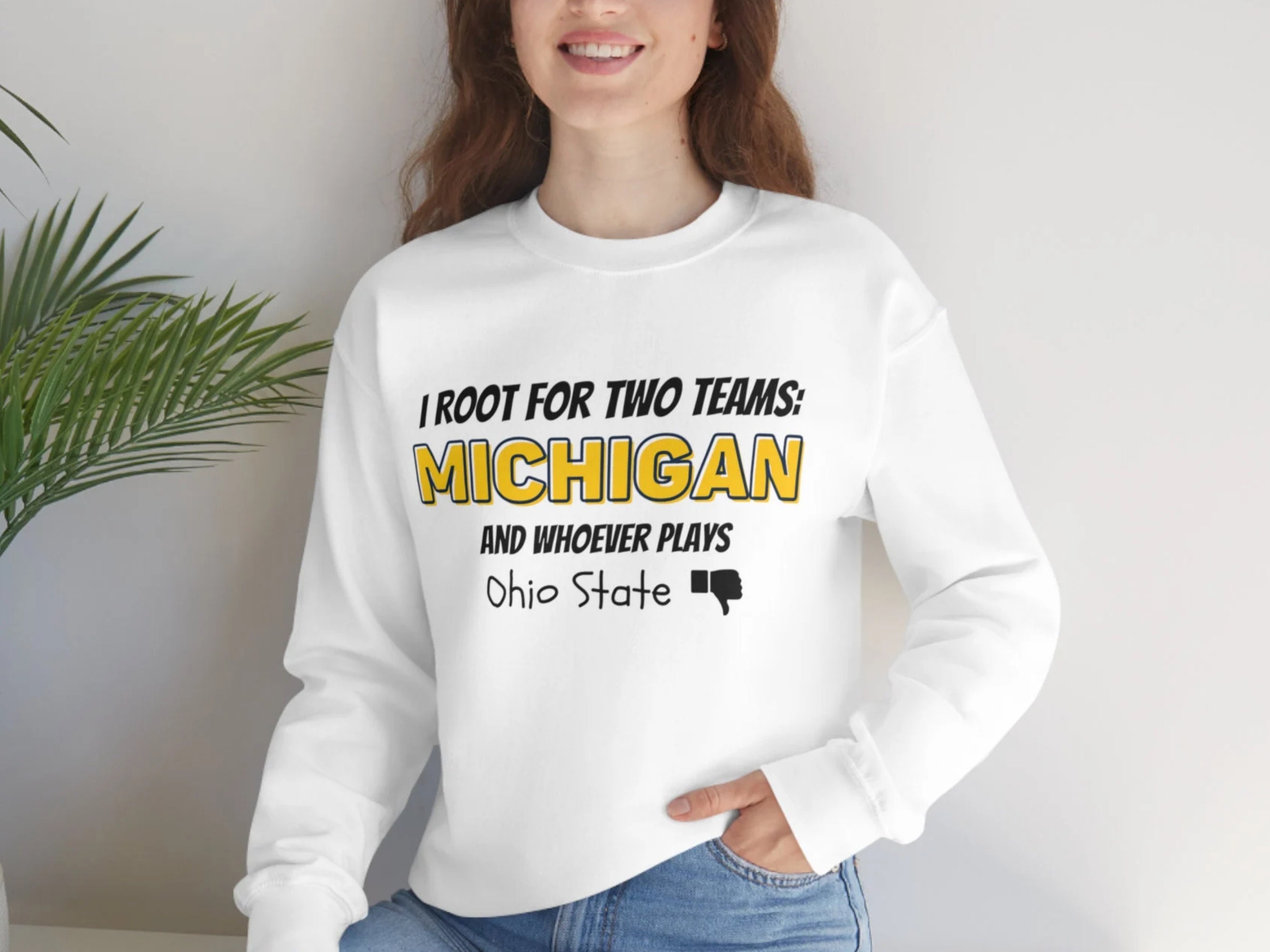 I Root for Two Teams: Michigan and Whoever Plays Ohio State Crewneck ...