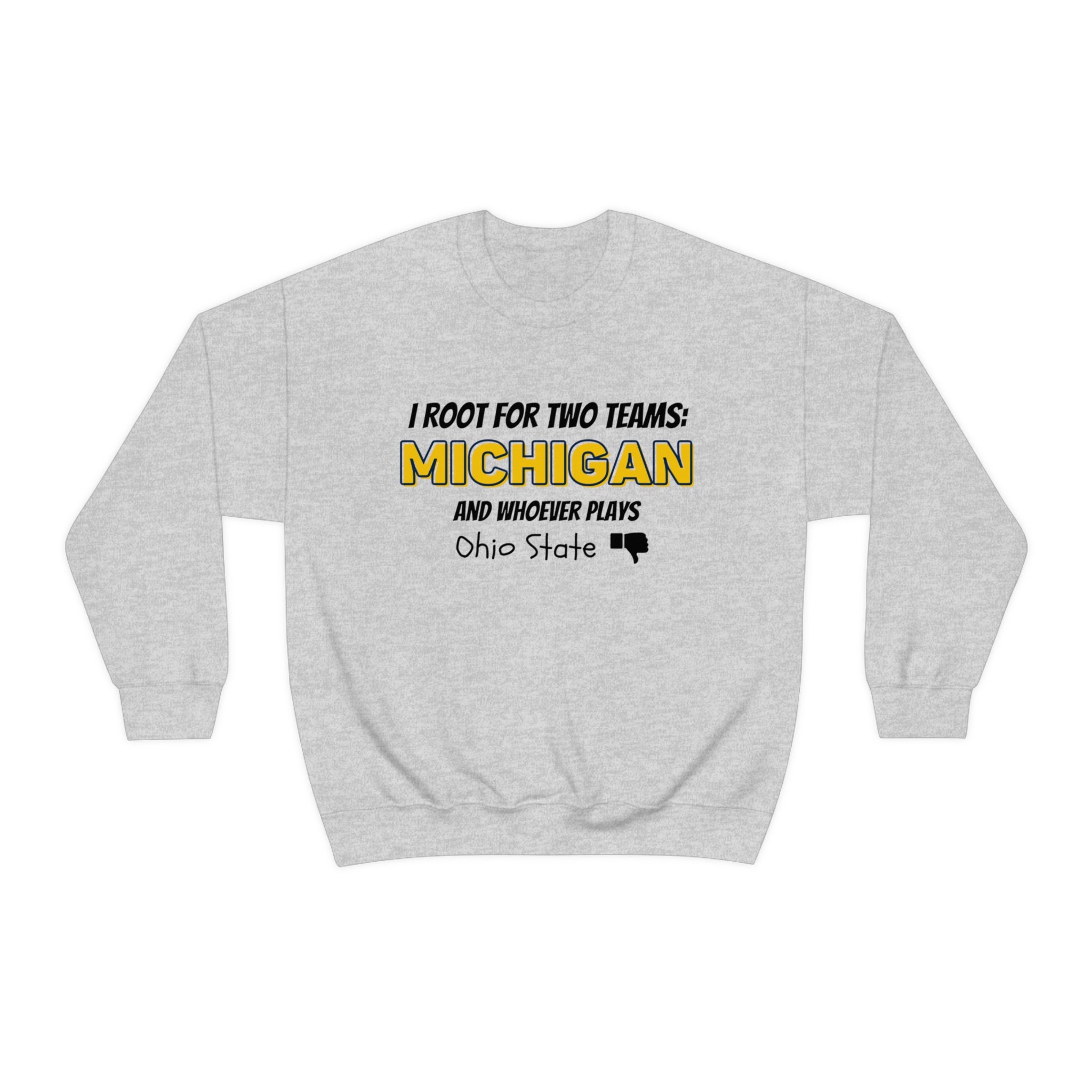 I Root for Two Teams: Michigan and Whoever Plays Ohio State Crewneck ...
