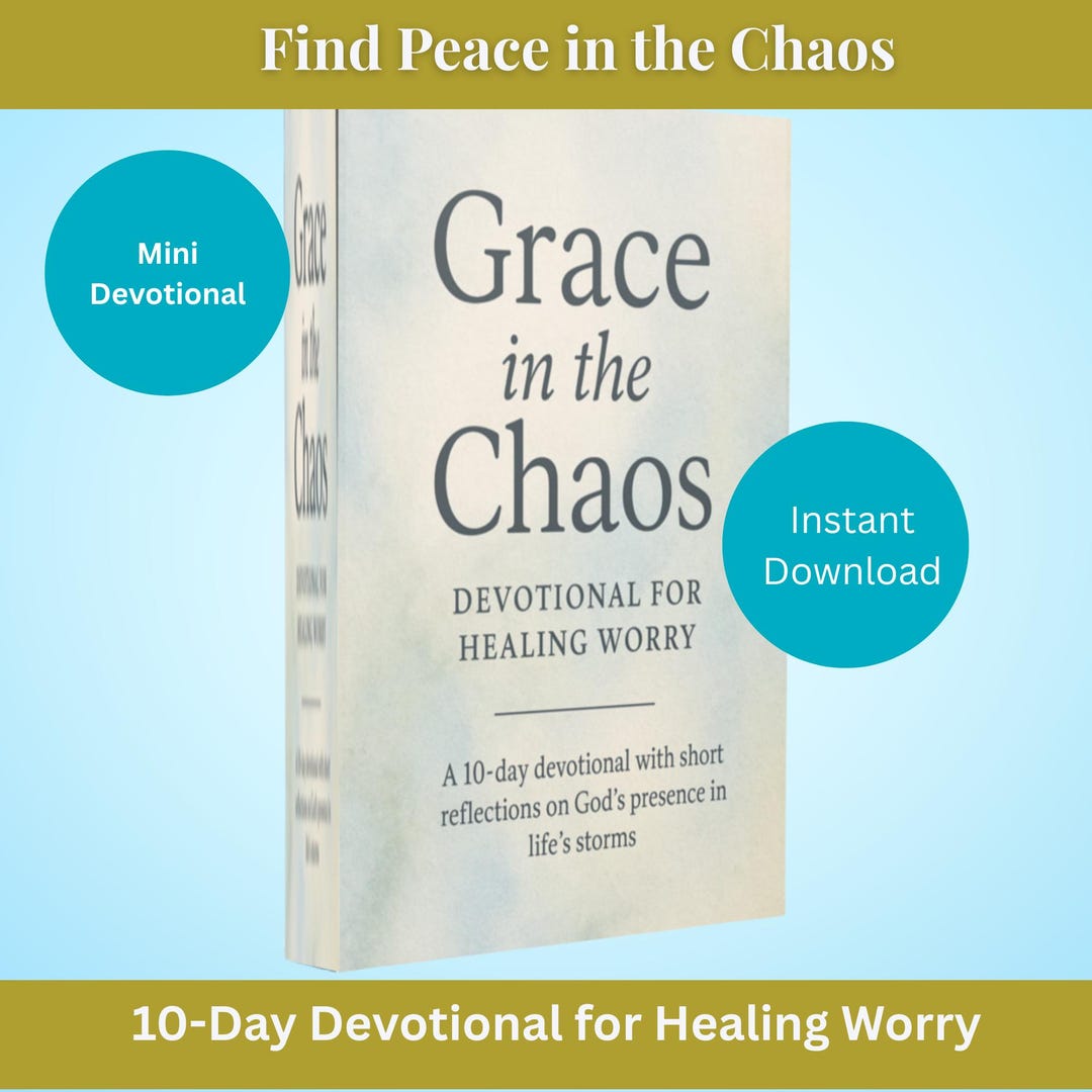 Grace in the Chaos | Christian Devotional for Worry and Anxiety | 10 ...