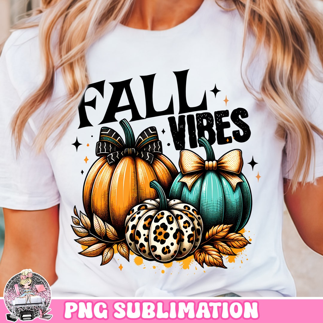 Fall Vibes Shirt PNG, Fall Tee Shirt Women PNG, Autumn Shirt Png, Png ...