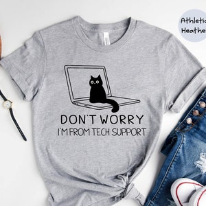 Don't Worry I'm From Tech Support Cat Shirt, Funny Cat Shirt, Cat Lover ...