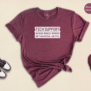 Tech Support Because Miracle Worker Isn't an Official Job Title Shirt ...