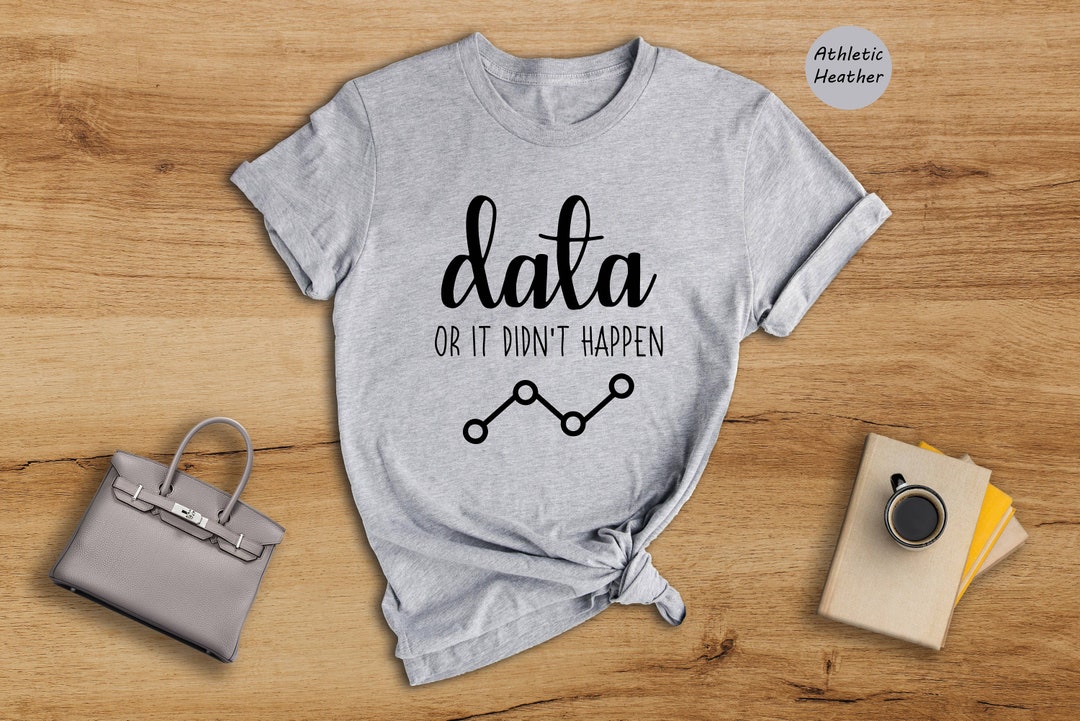 Data or It Didn't Happen Shirt, Cute Behavior Analyst Shirt, Analysis ...