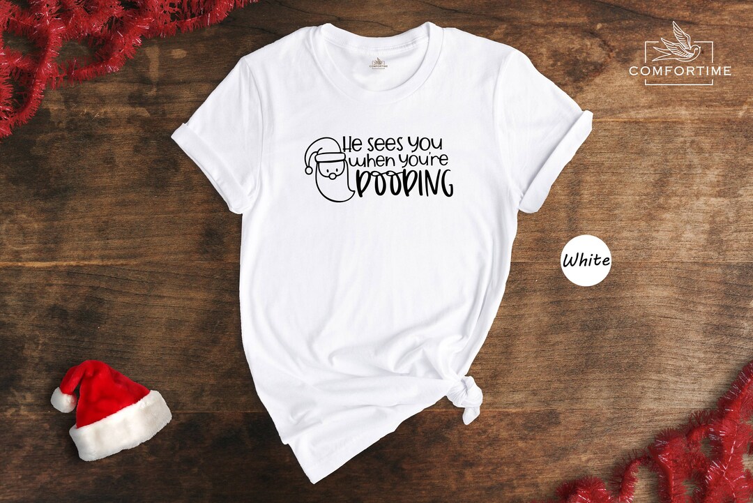 He Sees You When You're Pooping Shirt, Funny Quotes, Christmas Santa ...