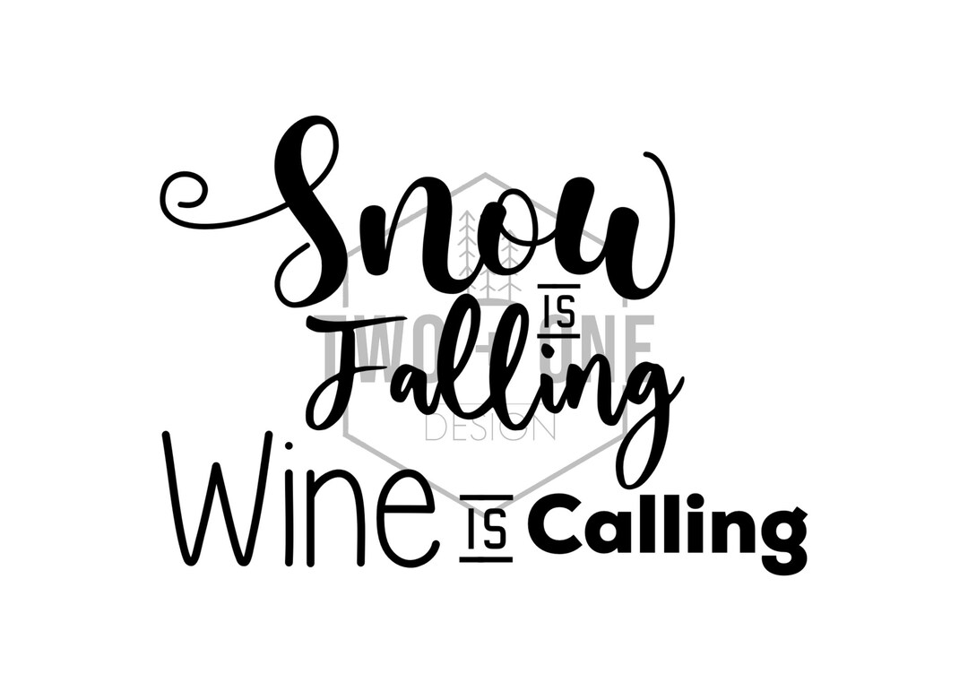 Funny Wine Saying SVG | Snow is Falling, Wine is Calling (cricut ...
