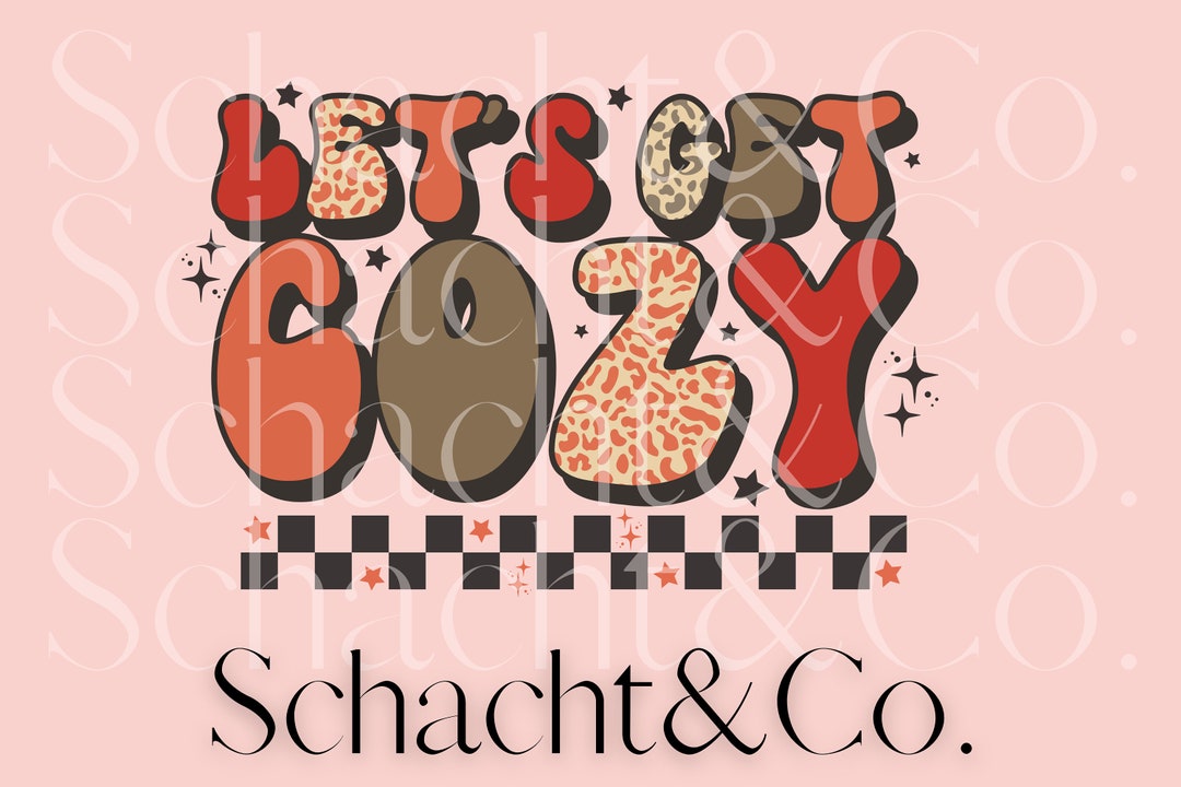 Let's Get Cozy Decal PNG Sublimation Printable Personal & Commercial ...