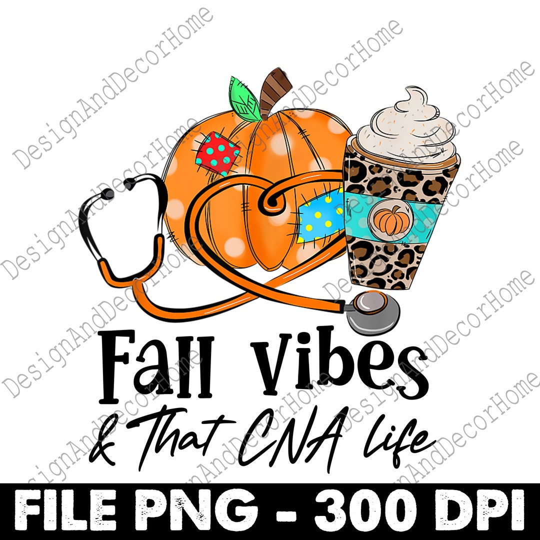 Fall Vibes and That CNA Life Png Lover Autumn Lover Png Digital ...
