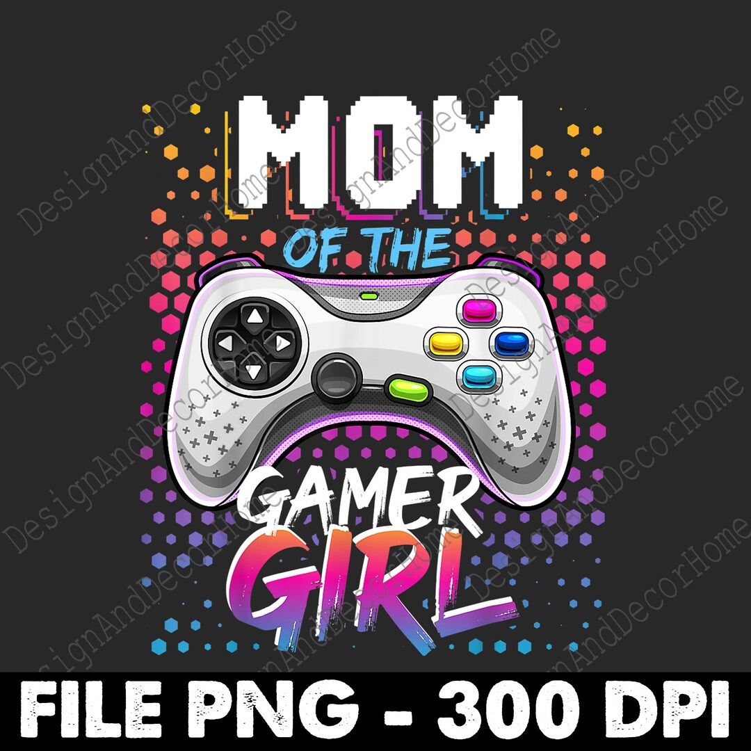 Mom of the Gamer Girl Matching Video Game Birthday Png Birthday Girl ...
