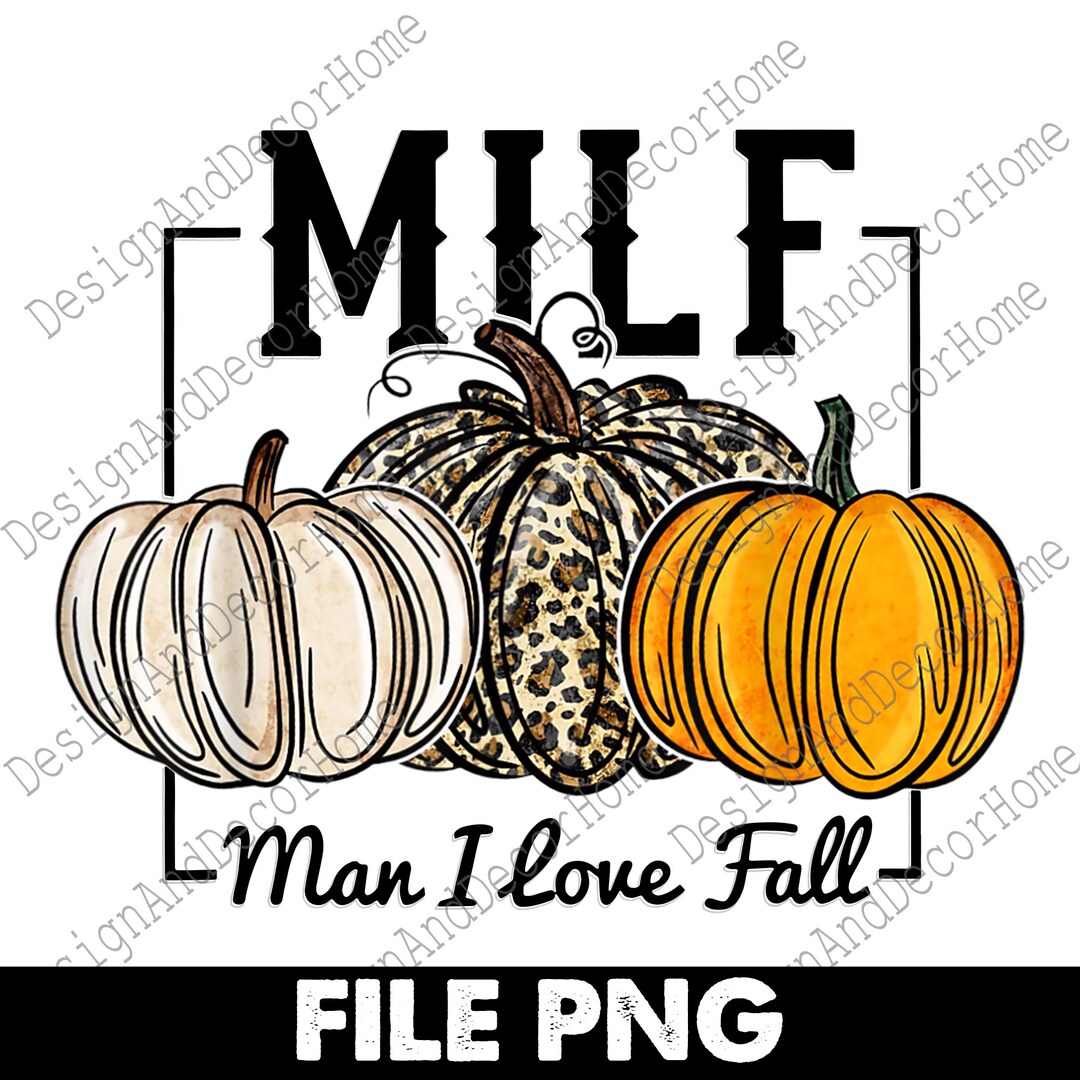 Milf Man I Love Fall Png Funny Pumpkin Autumn Lover For Womens Etsy