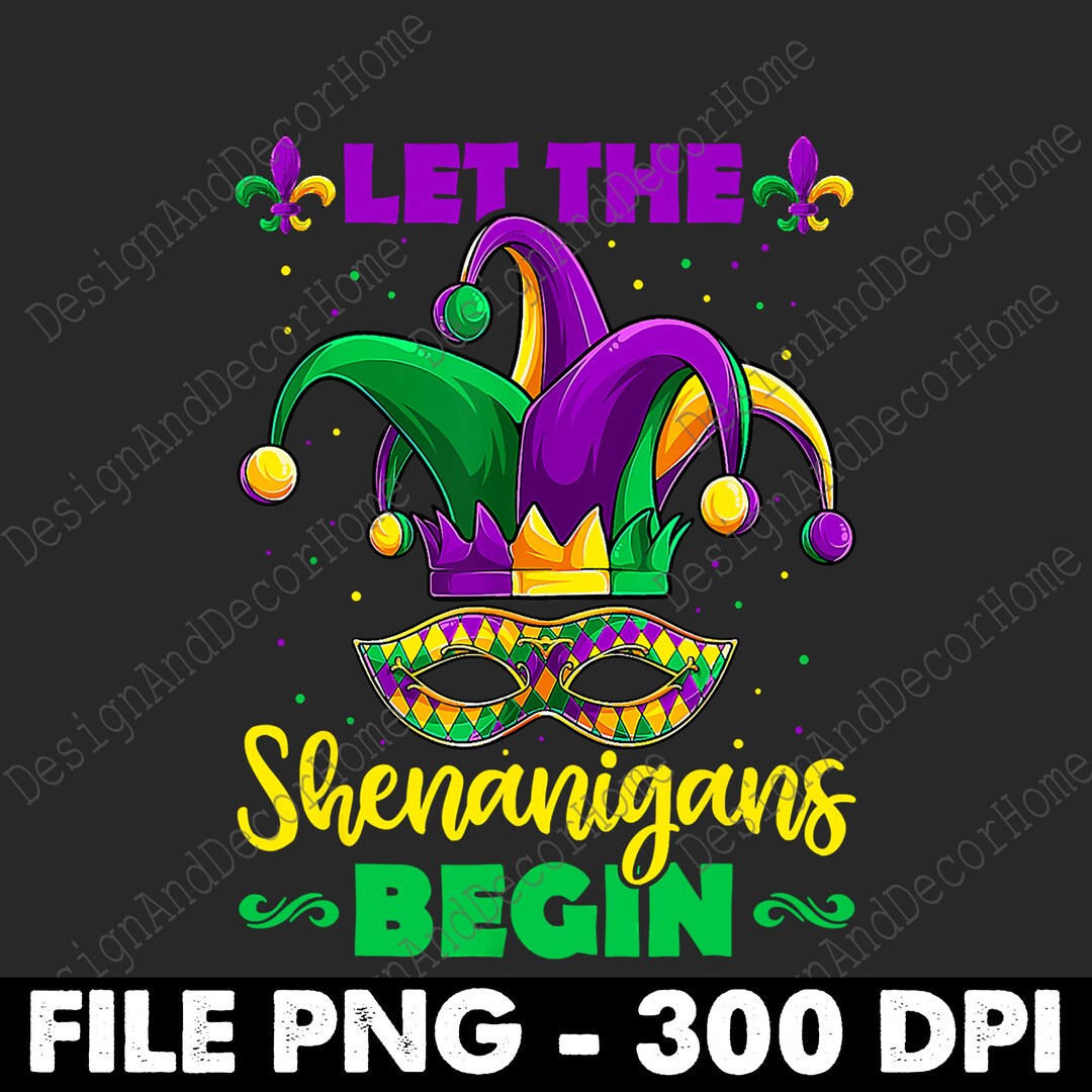 Let the Shenanigans Begin Mardi Gras Png Kids Men Women Png Digital ...