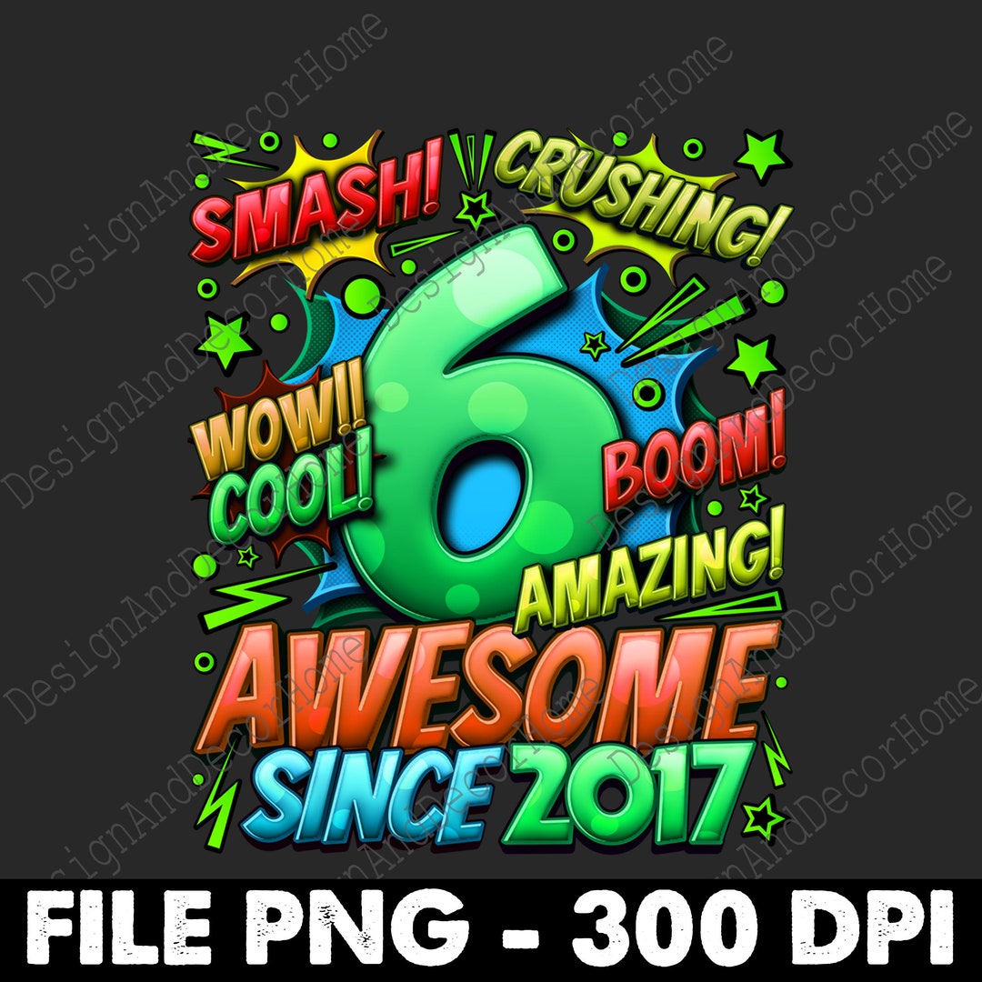 6th Birthday Comic Style Awesome Since 2017 6 Year Old Boy Png Digital ...