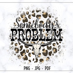 Somebody's Problem PNG, Somebody's Problem Shirt PNG, Funny Png ...