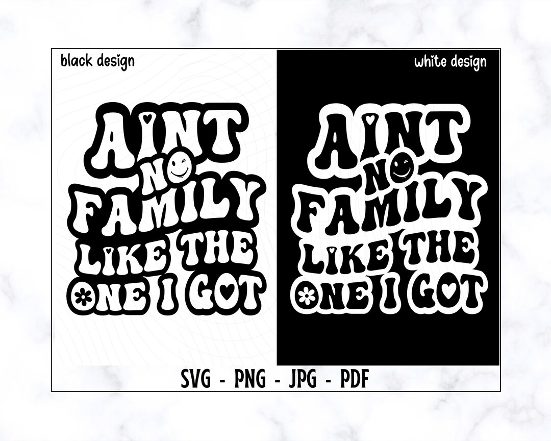 Ain't No Family Like the One Got SVG-PNG, Family Svg, Family Runion Svg ...