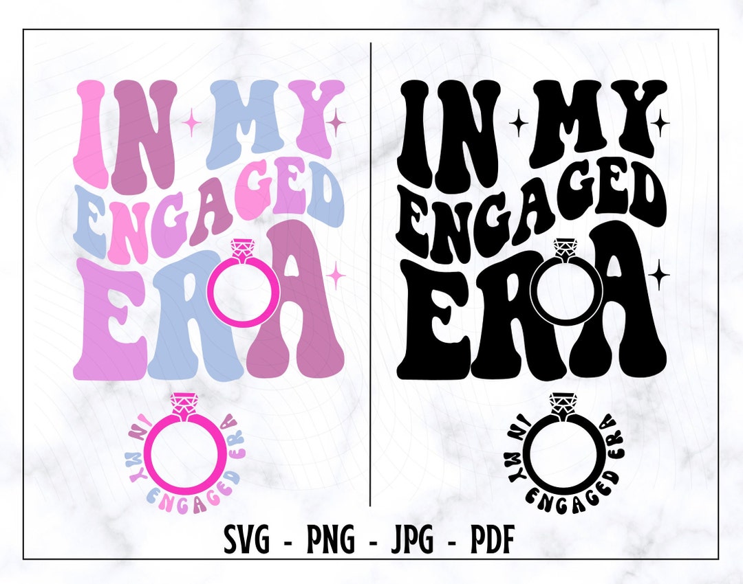 In My Engaged Era SV,G, in My Engaged Era PNG, Engaged Svg, Engaged ...