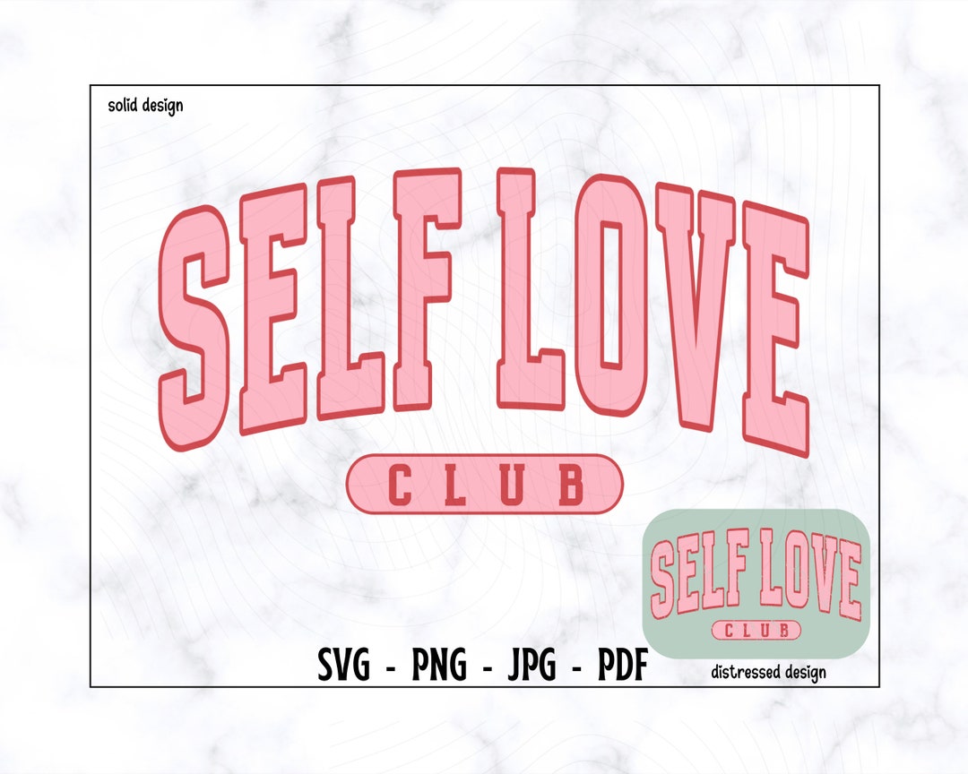 Self Love Club SVG-PNG, Love Svg, Valentine's Day Svg, Self Love Shirt ...