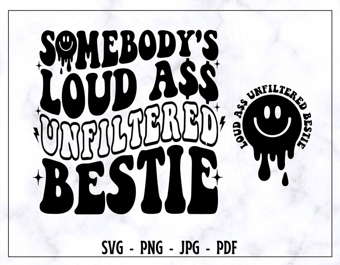 Somebody's Loud Ass Unfiltered Bestie SVG-PNG, Bestie Svg, Bestie Shirt ...