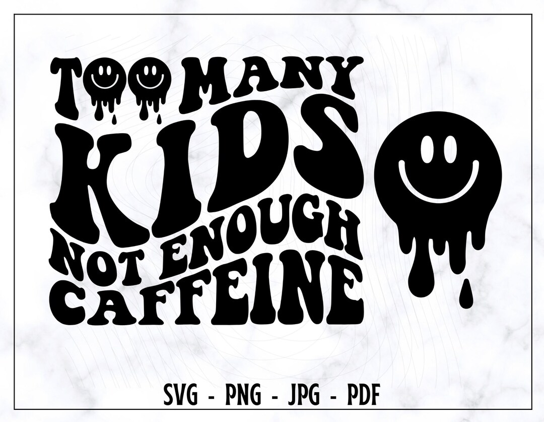 Too Many Kids Not Enough Caffeine SVG PNG, Mama Shirt Svg, Mom Shirt ...