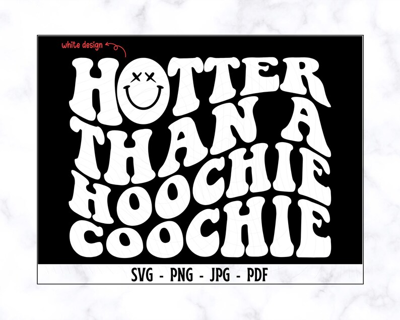 Hotter Than A Hoochie Coochie Svg, Nothin' but a Hoochie Mama Svg ...