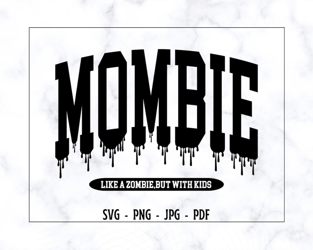 Mombie Svg Mombie Png Mombie Shirt Svg Funny Mom Shirt Svg Mom Svg
