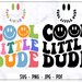 Cool Little Dude SVG, Cool Little Dude PNG, Cool Little Dude Shirt ...