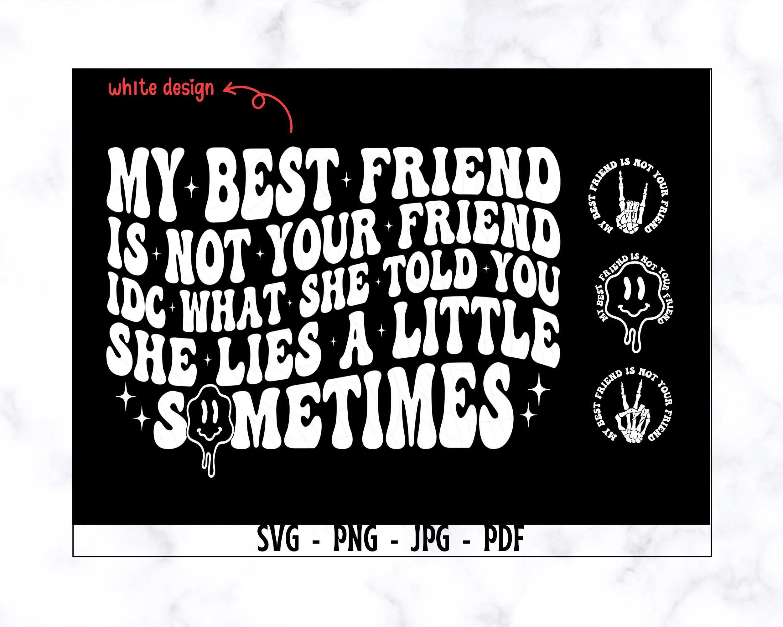 My Best Friend İs Not Your Friend SVG-PNG, Funny Svg, Funny Bestie Svg ...