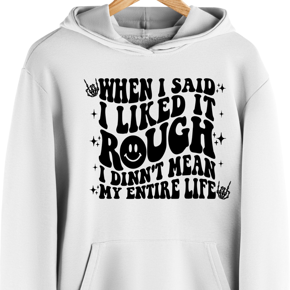 When I Said I Liked It Rough I Didn't Mean My Entıre Life SVG PNG ...