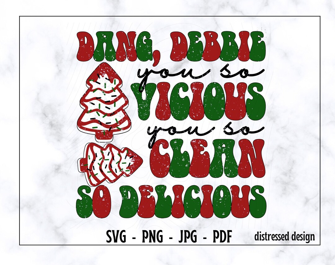 Dang Debbie You so Vicious Clean so Delicious SVG PNG, Christmas Tree ...