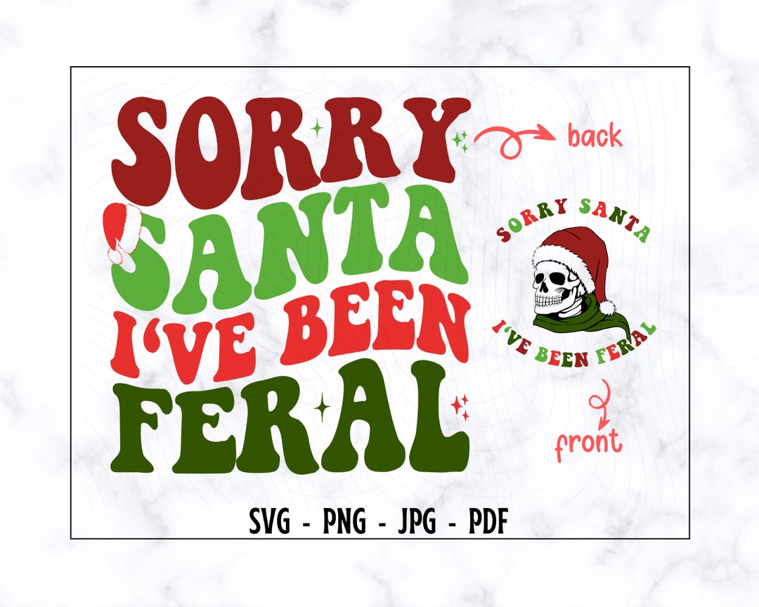 Sorry Santa I've Been Feral SVG-PNG, Retro Christmas SVG, Christmas ...