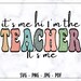 It's Me Hi I'm the Teacher It's Me SVG PNG, Teacher SVG, Teacher Shirt ...