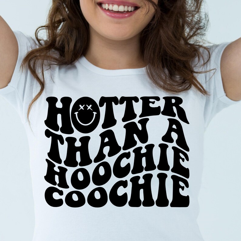 Hotter Than A Hoochie Coochie Svg, Nothin' but a Hoochie Mama Svg ...